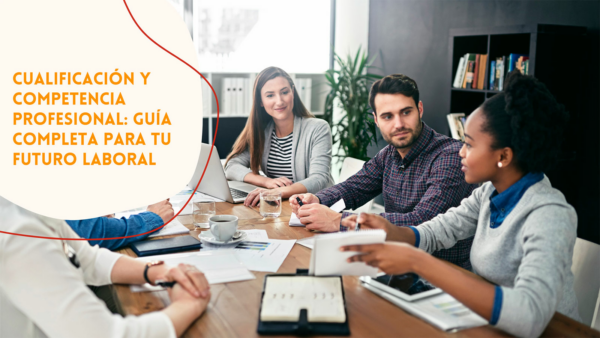 Cualificación y competencia profesional: guía completa para tu futuro ...